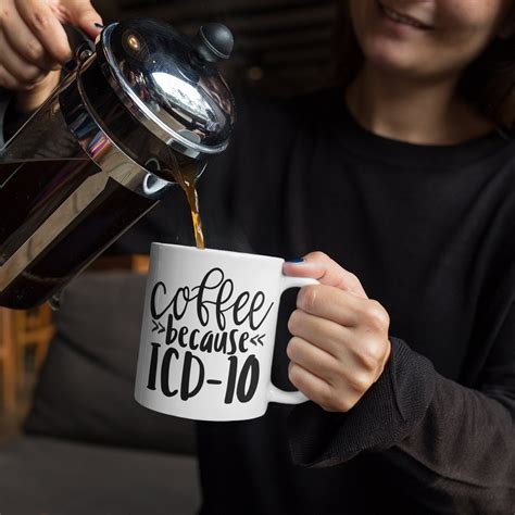Icd 10 Mug Funny Icd 10 Medical Coding Humor Billing Humor
