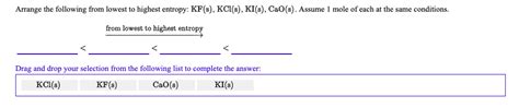 Solved Arrange The Following From Lowest To Highest Entropy