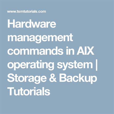 Hardware Management Commands In Aix Operating System Storage And Backup Tutorials