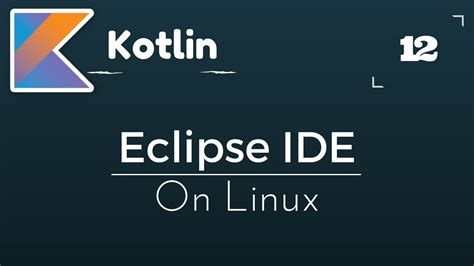 kotlin tutorial 12 install eclipse ide on linux ubuntu youtube