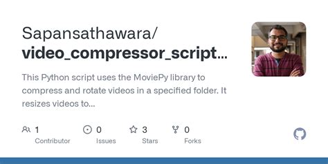 Github Sapansathawaravideocompressorscriptinpython This Python Script Uses The Moviepy