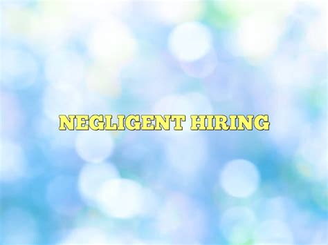 Negligent Hiring Definition And Meaning