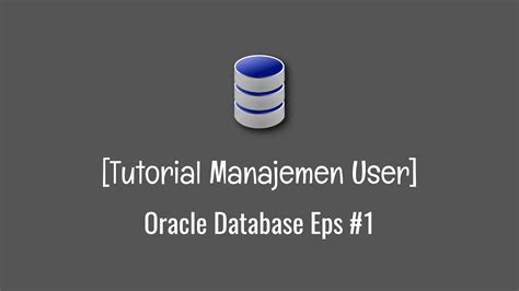 Tutorial Manajemen User Oracle Database Eps 1 Youtube