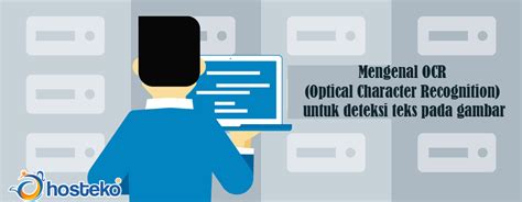 Mengenal Ocr Optical Character Recognition Untuk Deteksi Teks Pada Gambar Hosteko Blog