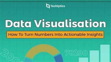 Data Visualisation How To Turn Numbers Into Actionable Insights