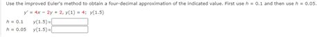 Solved Use The Improved Euler S Method To Obtain A Chegg Com