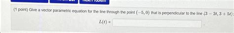 Solved 1 ﻿point ﻿give A Vector Parametric Equation For The