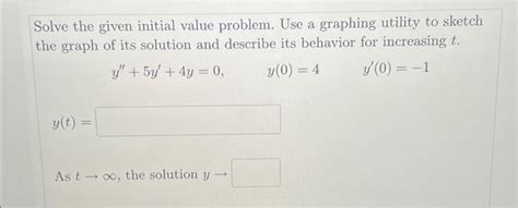 solved solve the given initial value problem use a graphing