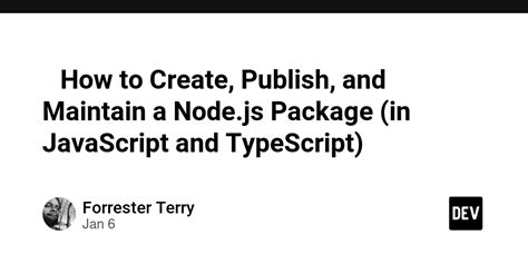 📦 How To Create Publish And Maintain A Nodejs Package In Javascript And Typescript Dev