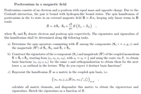 Solved Positronium In A Magnetic Field Positronium Consists