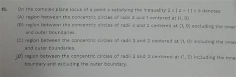 15 On The Complex Plane Locus Of A Point Z Satisfying The Inequality 2≤∣