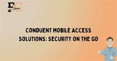Conduent Mobile Access Solutions Security On The Go