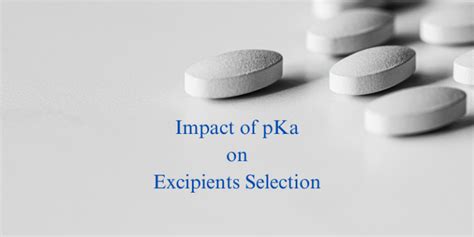 Impact Of Pka On Excipients Selection In Drug Formulation Development