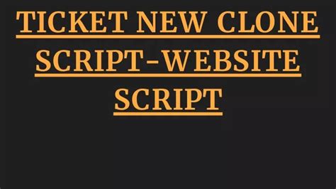 ppt ticket new clone script website script powerpoint presentation