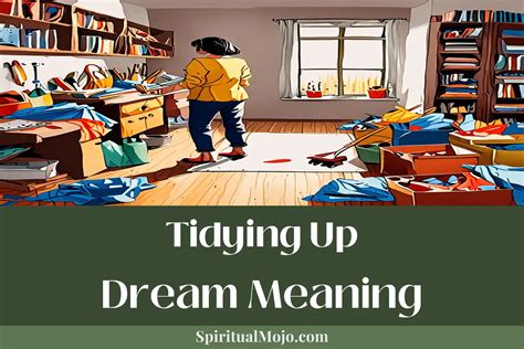 Tidying Up Dream Meaning Clearing Mental Spaces Spiritual Mojo