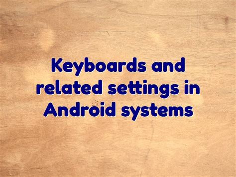Keyboards And Related Settings In Android Systems