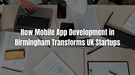 How Mobile App Development In Birmingham Transforms Uk Startups Web Development Php