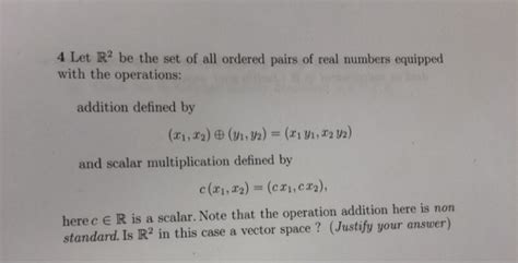 4 let r2 be the set of all ordered pairs of real numbers equipped with