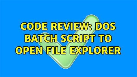 Code Review Dos Batch Script To Open File Explorer Youtube
