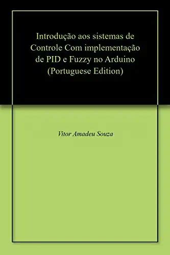 Introdução Aos Sistemas De Controle Com Implementação De Pid E Fuzzy No