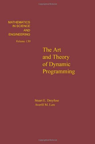 The Art And Theory Of Dynamic Programming Volume 130 Mathematics In