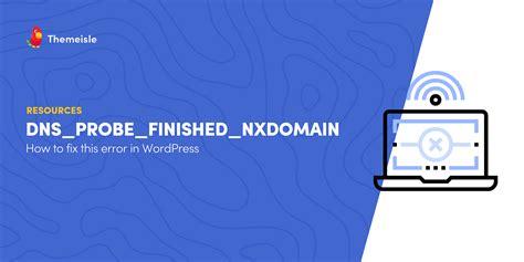A Dns Probe Finished Nxdomain Fix That Works