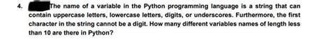 Solved The Name Of A Variable In The Python Programming Chegg Com