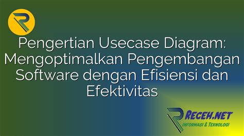 Pengertian Usecase Diagram Mengoptimalkan Pengembangan Software Dengan