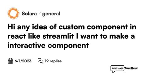 Hi Any Idea Of Custom Component In React Like Streamlit I Want To