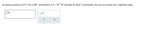 Solved An Aqueous Solution At C Has A Ohconcentration Of Chegg Com