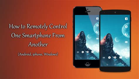 how to remotely control one smartphone from another android and ios