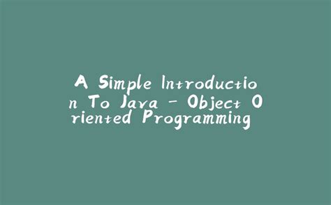 A Simple Introduction To Java Object Oriented Programming Part 4 Abstraction 拾光赋