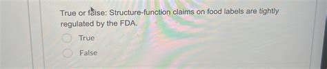 Solved True Or Fâise Structure Function Claims On Food