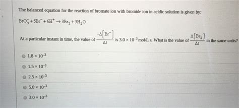 Solved The Balanced Equation For The Reaction Of Bromate Ion