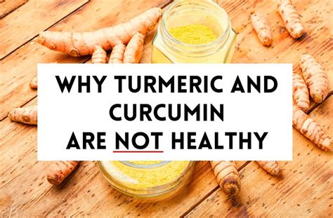 Why Turmeric And Curcumin Are Not Healthy Side Effects And More Eat