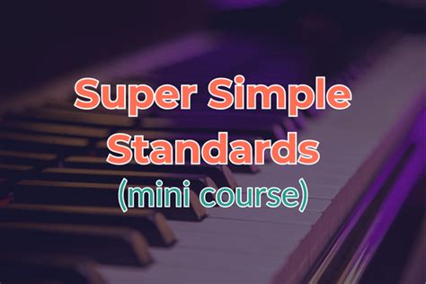 Super Simple Standards Mini Course Easy Jazz Piano