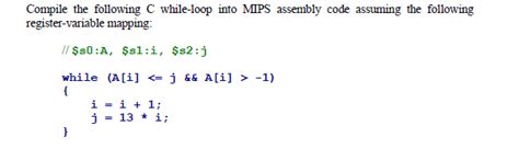 Solved Compile The Following C While Loop Into Mips Assembly