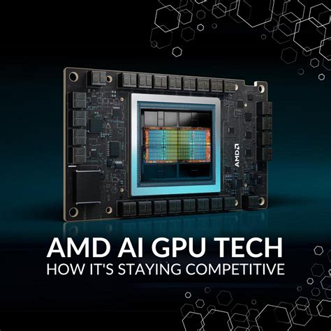 AMD AI GPU Technology How It S Staying Competitive