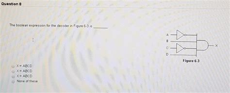 Solved Question 8 The Boolean Expression For The Decoder In
