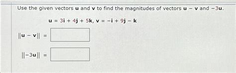 solved use the given vectors u ﻿and v ﻿to find the