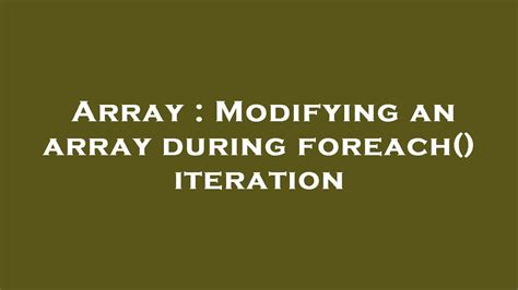 Array Modifying An Array During Foreach Iteration Youtube
