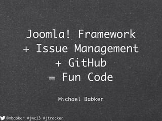 Joomla Framework Issue Management GitHub Fun Code PPT