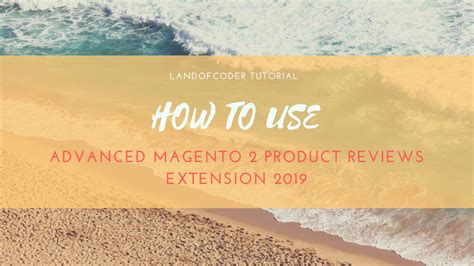 How To Use Advanced Magento 2 Product Reviews Extension 2025 Updated