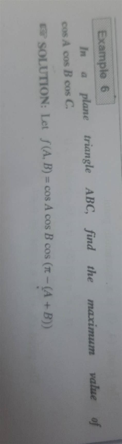 Example 6 In A Plane Triangle A B C Find The Maximum Value Of Cos A Co