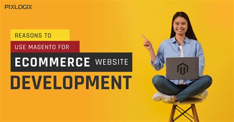 top 10 reasons to use magento for ecommerce website development