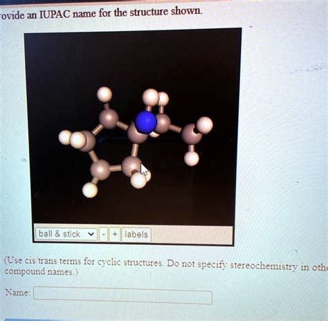 solved provide an iupac name for the structure shown ball stick