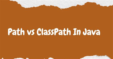 Path Variable Vs Classpath Variable In Java