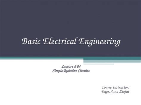 PPT Basic Electrical Engineering Lecture 04 Simple Resistive Circuits Course Instructor