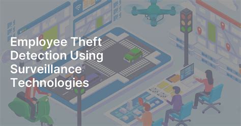 Employee Theft Detection Using Surveillance Technologies