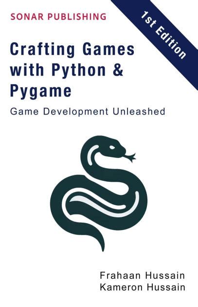Crafting Games With Python And Pygame Game Development Unleashed By Kameron Hussain Frahaan